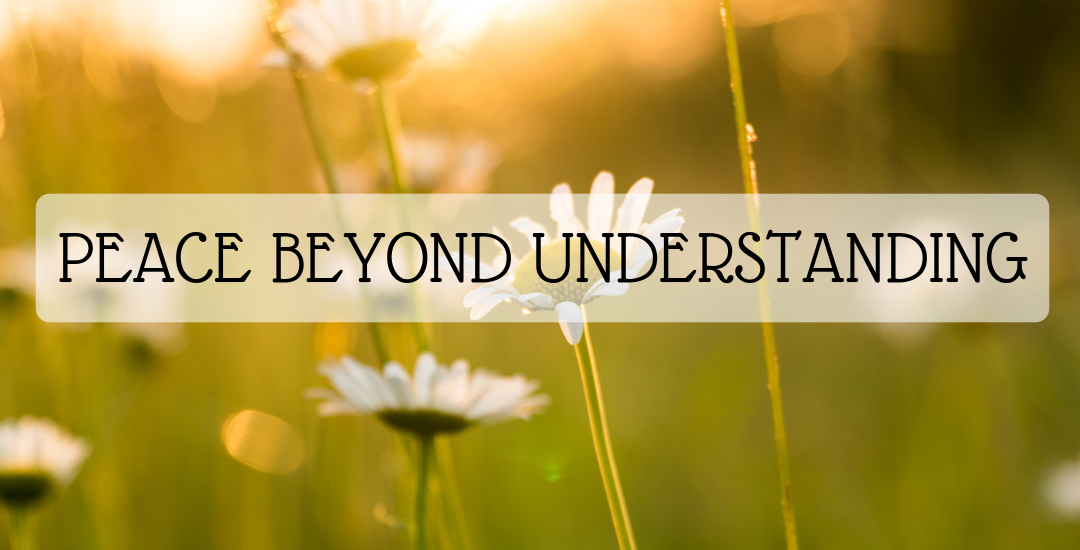 Peace Beyond Understanding – Experience Revival